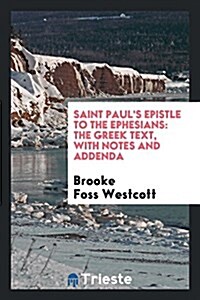 알라딘: Saint Paul's Epistle to the Ephesians: The Greek Text, with Notes ...