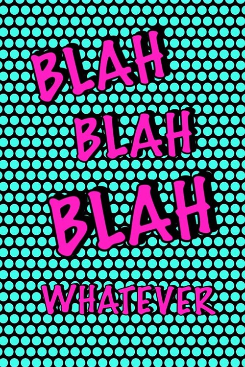 Blah Blah Blah Whatever: Cute & Sassy Journal for Girls/Tweens; Draw ...