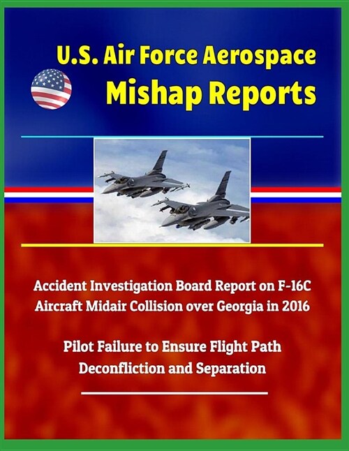U.S. Air Force Aerospace Mishap Reports: Accident Investigation Board ...