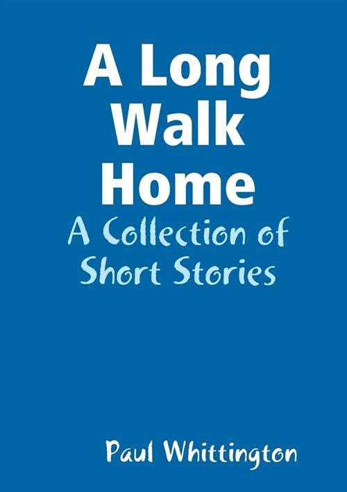 A Long Walk Home (Paperback) | Paul Whittington | 알라딘