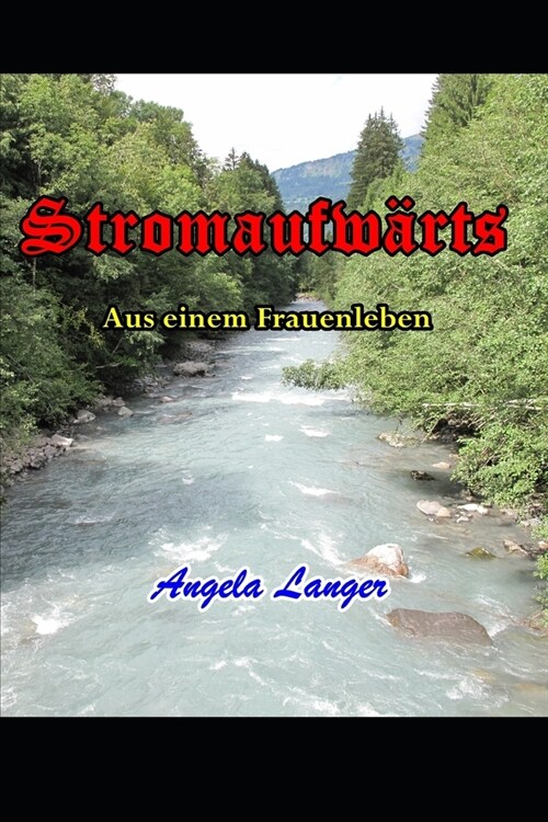 Stromaufw?ts: Aus einem Frauenleben (Paperback) | Angela Langer | 알라딘