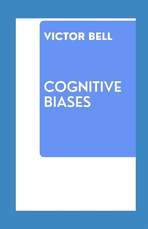 Cognitive Biases: Overcoming Decision-Making Bias With Behavioral ...