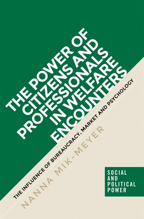 The Power of Citizens and Professionals in Welfare Encounters : The ...