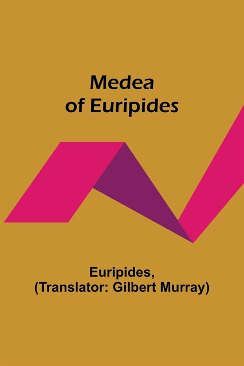 Medea of Euripides (Paperback) | Euripides | 알라딘