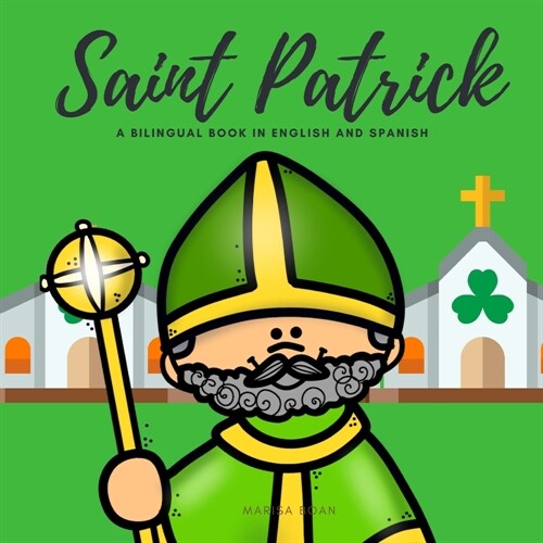 Saint Patrick: The Story of Saint Patrick - San Patricio - A Bilingual ...