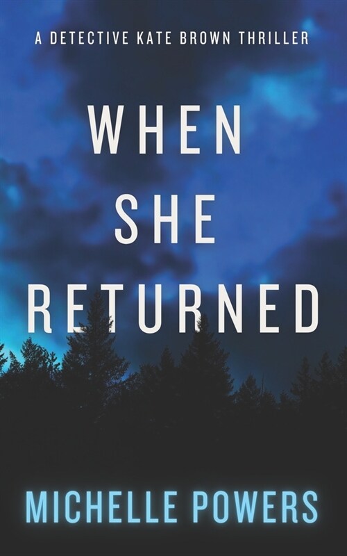 When She Returned: A Riveting and Suspenseful Crime Thriller (The ...