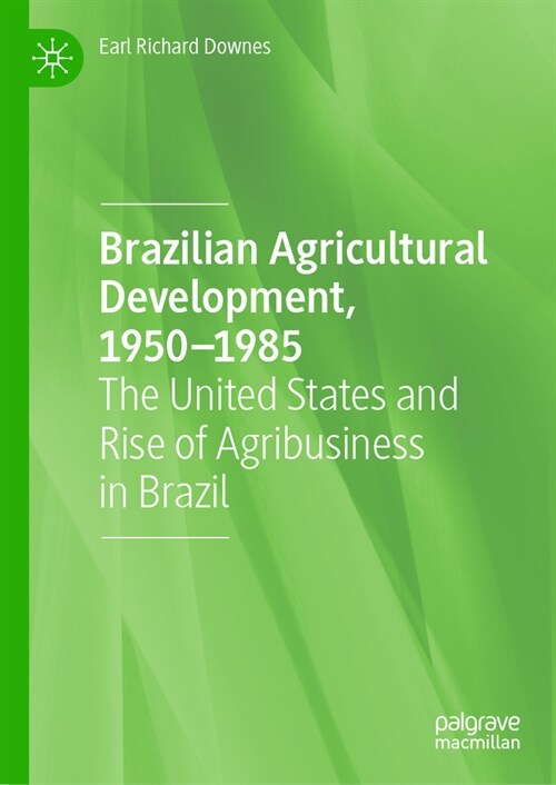 Brazilian Agricultural Development, 1950-1985: The United States and ...