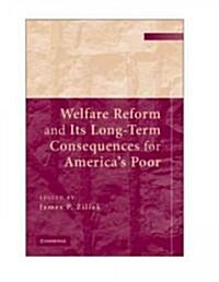 Welfare Reform and its Long-Term Consequences for America's Poor ...