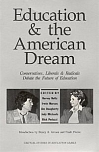 Education and the American Dream: Conservatives, Liberals and Radicals ...