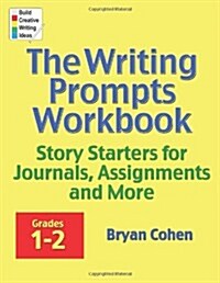 The Writing Prompts Workbook, Grades 1-2: Story Starters for Journals ...