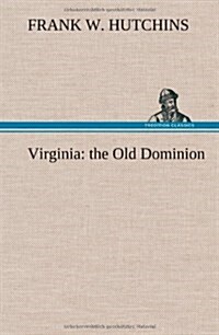 Virginia: The Old Dominion (Hardcover) | Frank W. Hutchins | 알라딘