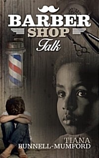 Barber Shop Talk (Paperback) | Tiana Chanay Bunnell-Mumford | 알라딘